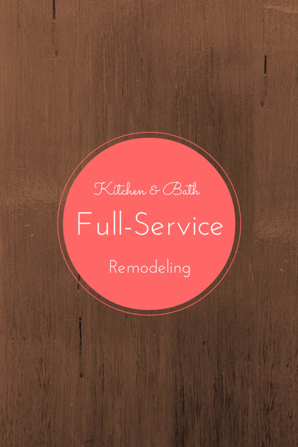 What Does It Mean to be a Full-Service Kitchen & Bath Remodeling Company